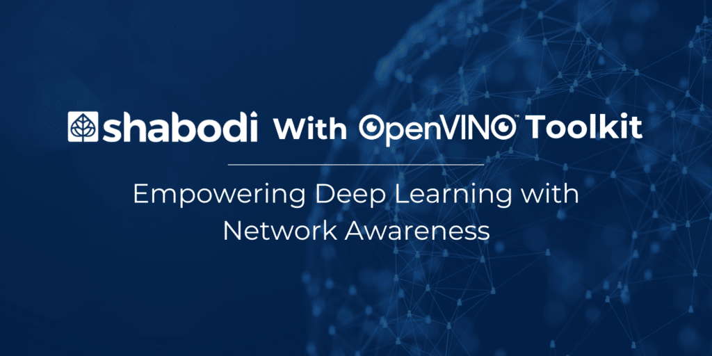 Empowering Deep Learning with Network Awareness: Shabodi and Intel OpenVINO Toolkit - Shabodi ...